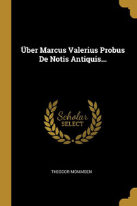 UEber Marcus Valerius Probus De Notis Antiquis...: Buy UEber Marcus ...