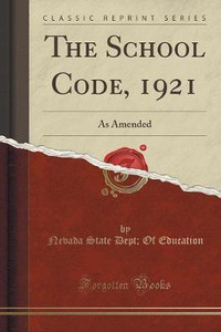 The School Code, 1921: Buy The School Code, 1921 by Education Nevada ...
