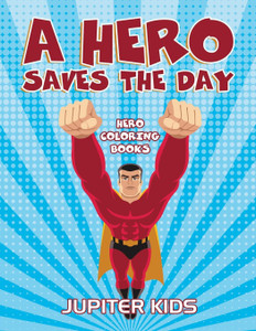 A Hero Saves The Day: Buy A Hero Saves The Day by Jupiter Kids at Low ...