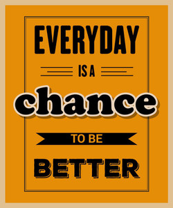 everyday is a chance to better |Motivational Poster|Inspirational ...