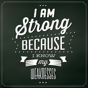 i am strong because i know my weaknesses |Motivational Poster ...