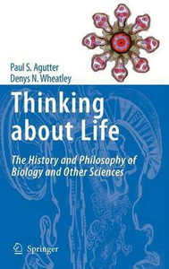 Thinking about Life: The History and Philosophy of Biology and Other ...