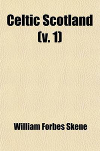 Celtic Scotland; A History of Ancient Alban Volume 1: Buy Celtic ...