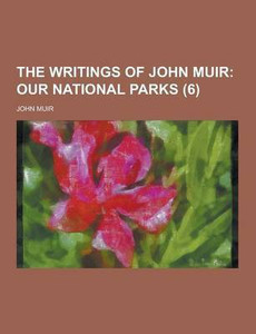 The Writings of John Muir (6): Buy The Writings of John Muir (6) by ...