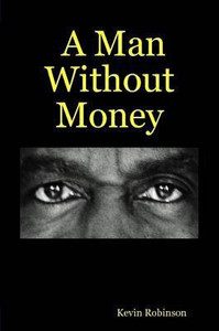 A Man Without Money: Buy A Man Without Money by Robinson Kevin at Low ...