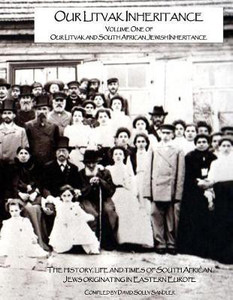 Our Litvak Inheritance - Volume one of Our Litvak and South African ...