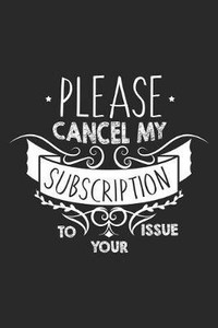 Please Cancel My Subscription To Your Issue: Buy Please Cancel My ...