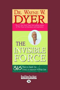 The Invisible Force: Buy The Invisible Force by Dyer Wayne W. Dr. at ...