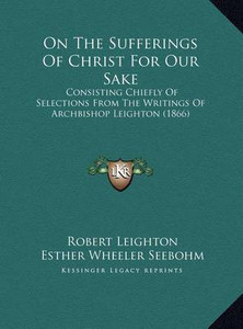 On The Sufferings Of Christ For Our Sake: Buy On The Sufferings Of ...
