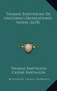Thomae Bartholini De Unicornu Observationes Novae (1678): Buy Thomae ...