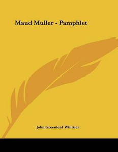 Maud Muller - Pamphlet: Buy Maud Muller - Pamphlet by Whittier John ...