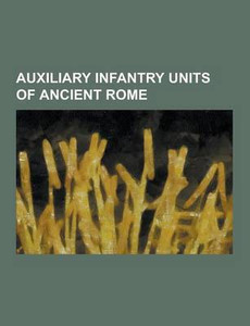 Auxiliary Infantry Units of Ancient Rome: Buy Auxiliary Infantry Units ...