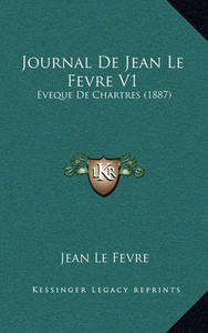 Journal De Jean Le Fevre V1: Buy Journal De Jean Le Fevre V1 by Le ...