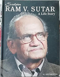 Sculptor Ram V.Sutar A life Story: Buy Sculptor Ram V.Sutar A life ...