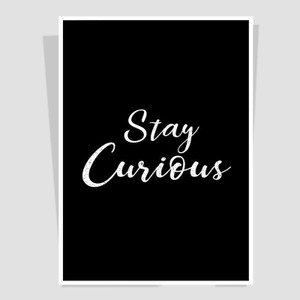 stay curious Digital Print Rolled Paper Poster Paper Print - Furnish ...