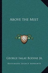 Above the Mist: Buy Above the Mist by Bodine George Imlay Jr at Low ...
