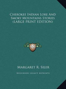 Cherokee Indian Lore And Smoky Mountains Stories (LARGE PRINT EDITION ...