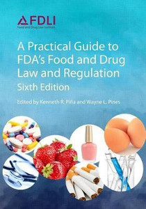 A Practical Guide to Fda's Food and Drug Law and Regulation, Sixth ...