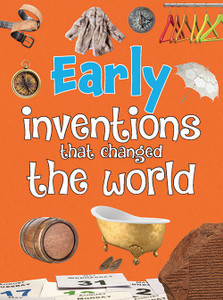 Early Inventions that Changed the World: Buy Early Inventions that ...