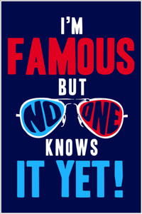 Motivational poster " I am Famous" Funny poster | Fine Art Print ...