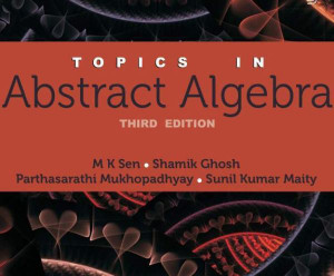 Topics in Abstract Algebra: Buy Topics in Abstract Algebra by Shamik ...