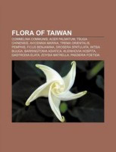 Flora of Taiwan: Buy Flora of Taiwan by Source Wikipedia at Low Price ...