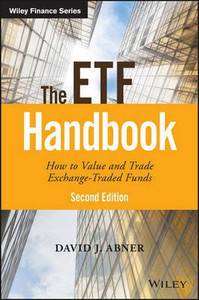 The ETF Handbook 2e - How to Value and Trade Exchange Traded Funds: Buy ...