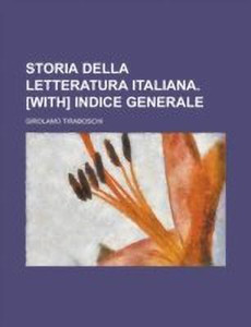 Storia Della Letteratura Italiana. [With] Indice Generale: Buy Storia ...