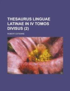 Thesaurus Linguae Latinae in IV Tomos Divisus (2 ): Buy Thesaurus ...