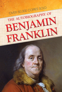 The Autobiography of Benjamin Franklin: Buy The Autobiography of ...