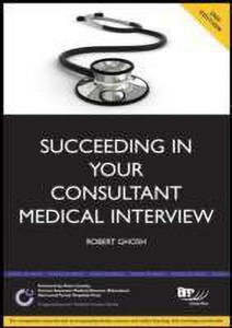 Succeeding in your Consultant Medical Interview: A comprehensive guide ...