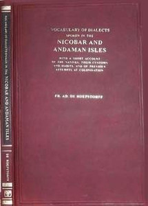 Vocabulary of the Dialects Spoken in the Nicobar and Andaman Islands ...