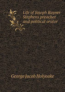 Life of Joseph Rayner Stephens preacher and political orator: Buy Life ...