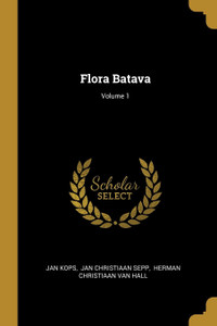 Flora Batava; Volume 1: Buy Flora Batava; Volume 1 by Kops Jan at Low ...