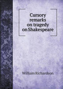 Cursory remarks on tragedy on Shakespeare: Buy Cursory remarks on ...