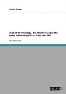 mySAP Technology - Ein UEberblick ueber die neue Technologie-Plattform ...