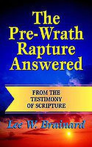 The Pre-Wrath Rapture Answered from the Testimony of Scripture: Buy The ...