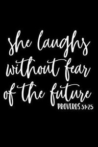 She Laughs Without Fear of the Future Proverbs 31: Buy She Laughs ...