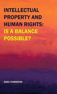 Intellectual Property and Human Rights: is a Balance Possible?: Buy ...