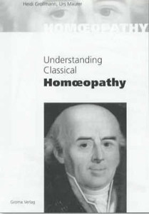 Understanding Classical Homoeopathy the Foundations of Classical ...