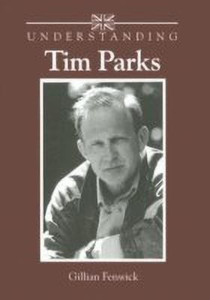 Understanding Tim Parks: Buy Understanding Tim Parks by Fenwick Gillian ...