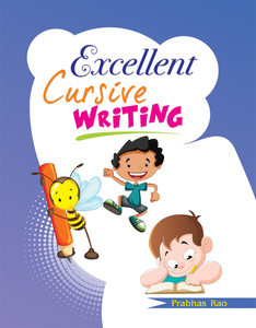 Excellent Cursive Writing: Buy Excellent Cursive Writing by Rao Prabhas ...