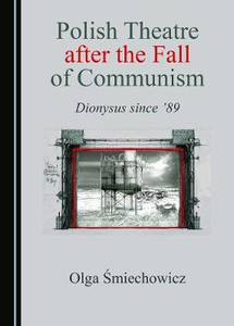 Polish Theatre after the Fall of Communism: Buy Polish Theatre after ...