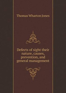 Defects of sight their nature, causes, prevention, and general ...