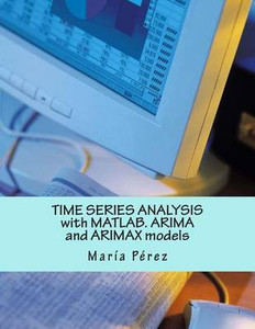 Time Series Analysis with MATLAB. Arima and Arimax Models: Buy Time ...