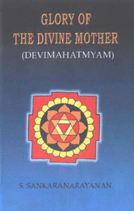 Glory of the Divine Mother (Devi Mahatmyam): Buy Glory of the Divine ...