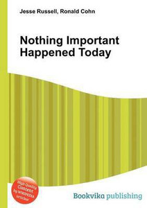 Nothing Important Happened Today: Buy Nothing Important Happened Today ...