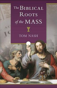 The Biblical Roots of the Mass: Buy The Biblical Roots of the Mass by ...