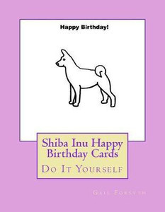 Shiba Inu Happy Birthday Cards: Buy Shiba Inu Happy Birthday Cards by ...