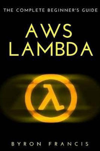 Aws Lambda: Buy Aws Lambda by Francis Byron at Low Price in India ...